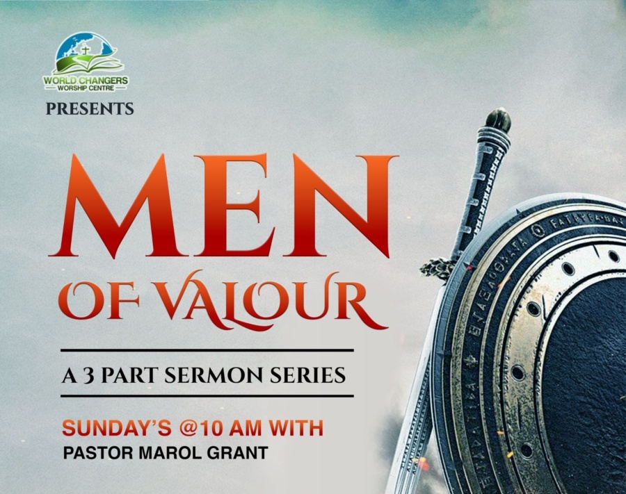 Part 2: Men of Valour- Courageous - World Changers Worship Centre ...